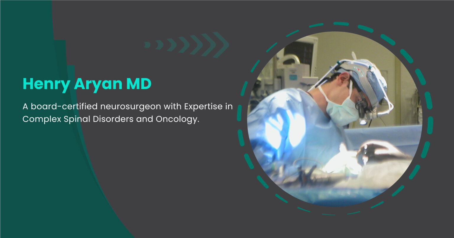 Henry Aryan MD: Pioneer in Neurosurgery and Spinal Innovations